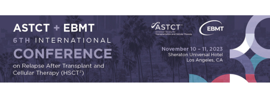 ASTCT-EBMT 6th International Conference on Relapse After Transplant and ...